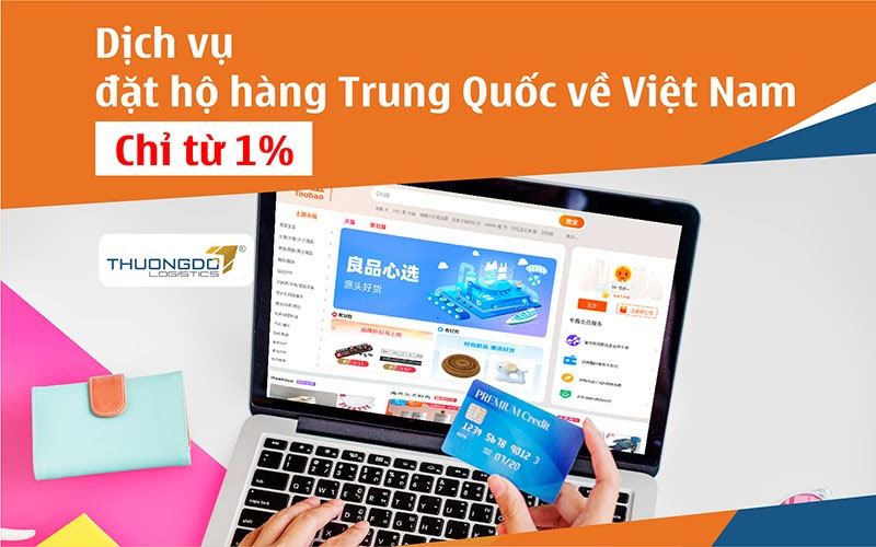 Dịch vụ đặt mua hàng Trung Quốc về Việt Nam 2025 - phí đặt hàng từ 1%