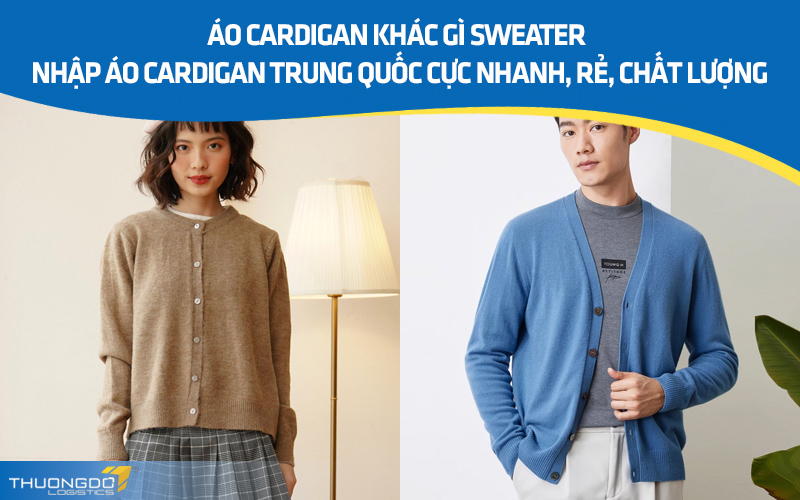 Nhập áo cardigan Trung Quốc cực nhanh, rẻ, chất lượng
